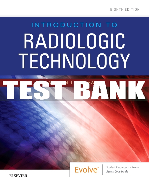 Test Bank For Introduction To Radiologic Technology, 8th - 2 | Inspire ...