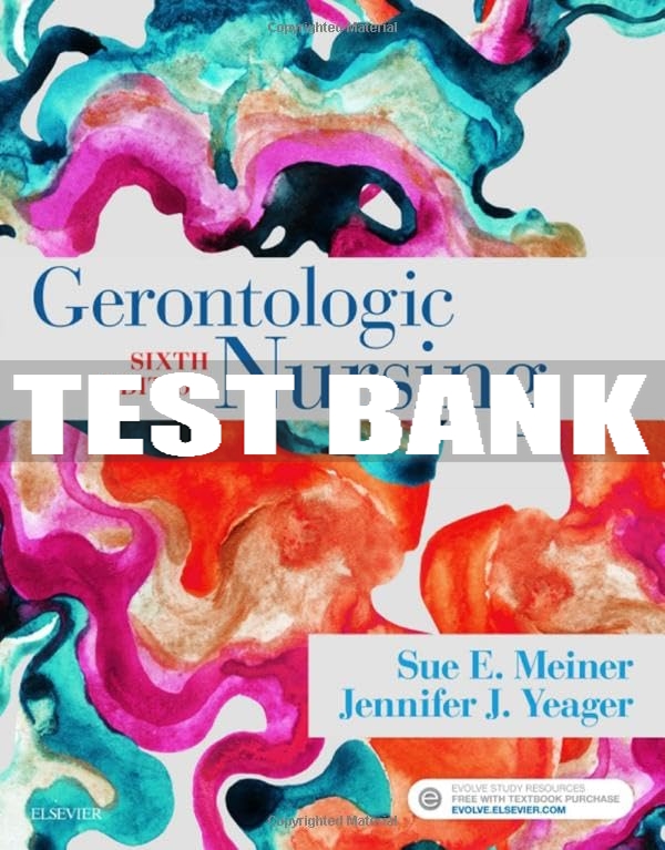 Test Bank For Gerontologic Nursing 6th Edition All Chapters | Inspire ...