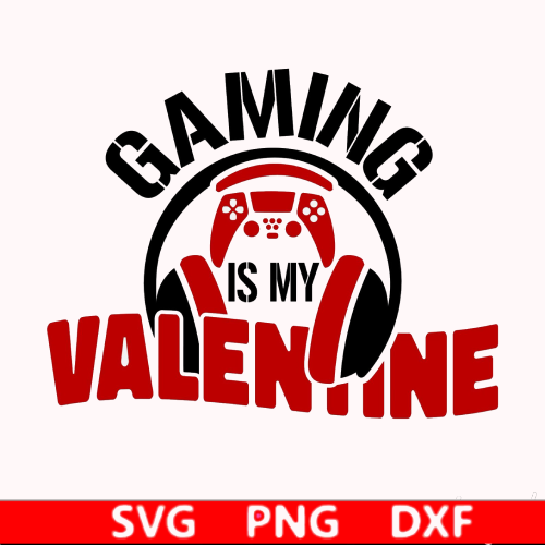 bundle Gamer svg Gaming is my Valentine svg png, png,Valent | Inspire ...