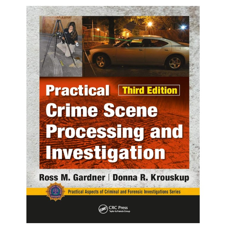 Practical Crime Scene Processing and Investigation, Third Ed | Inspire Uplift