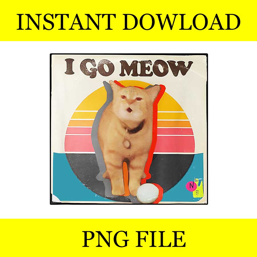 I Go Meow PNG | Inspire Uplift