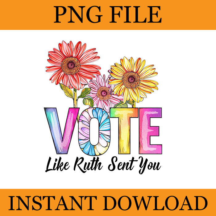 Flowers Vote Like Ruth Sent You Feminists LGBT Pride PNG | Inspire Uplift