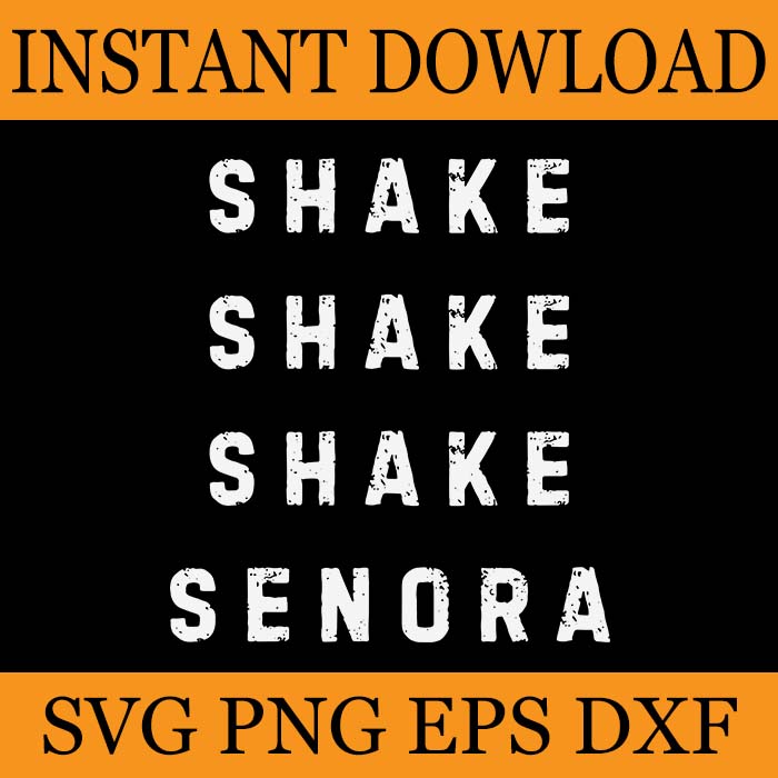 Shake Shake Shake Senora SVG | Inspire Uplift