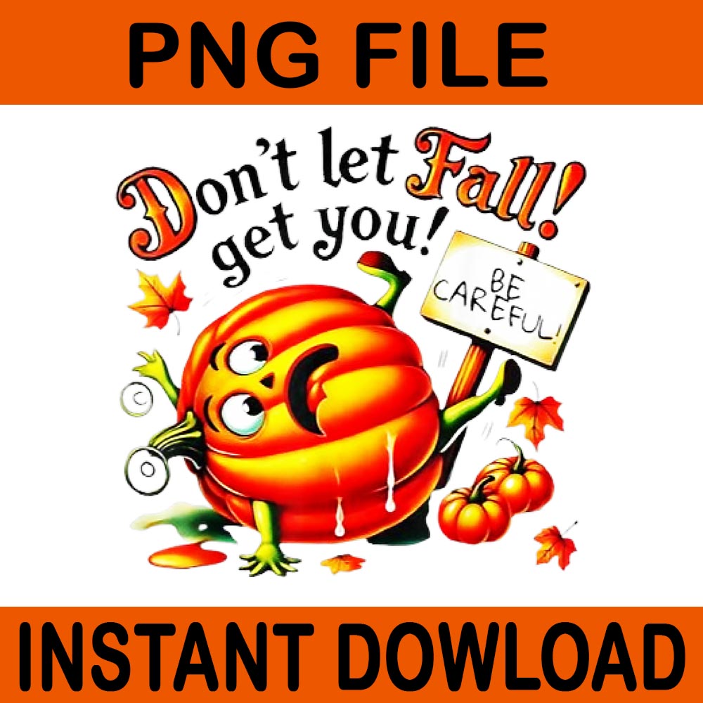 Don't Let Fall Get You Be Careful Fall Prevention PNG | Inspire Uplift