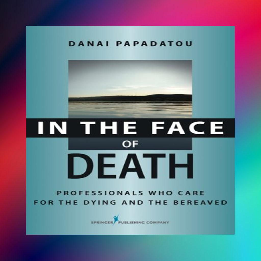 In the Face of Death Professionals Who Care for the Dying an - Inspire ...