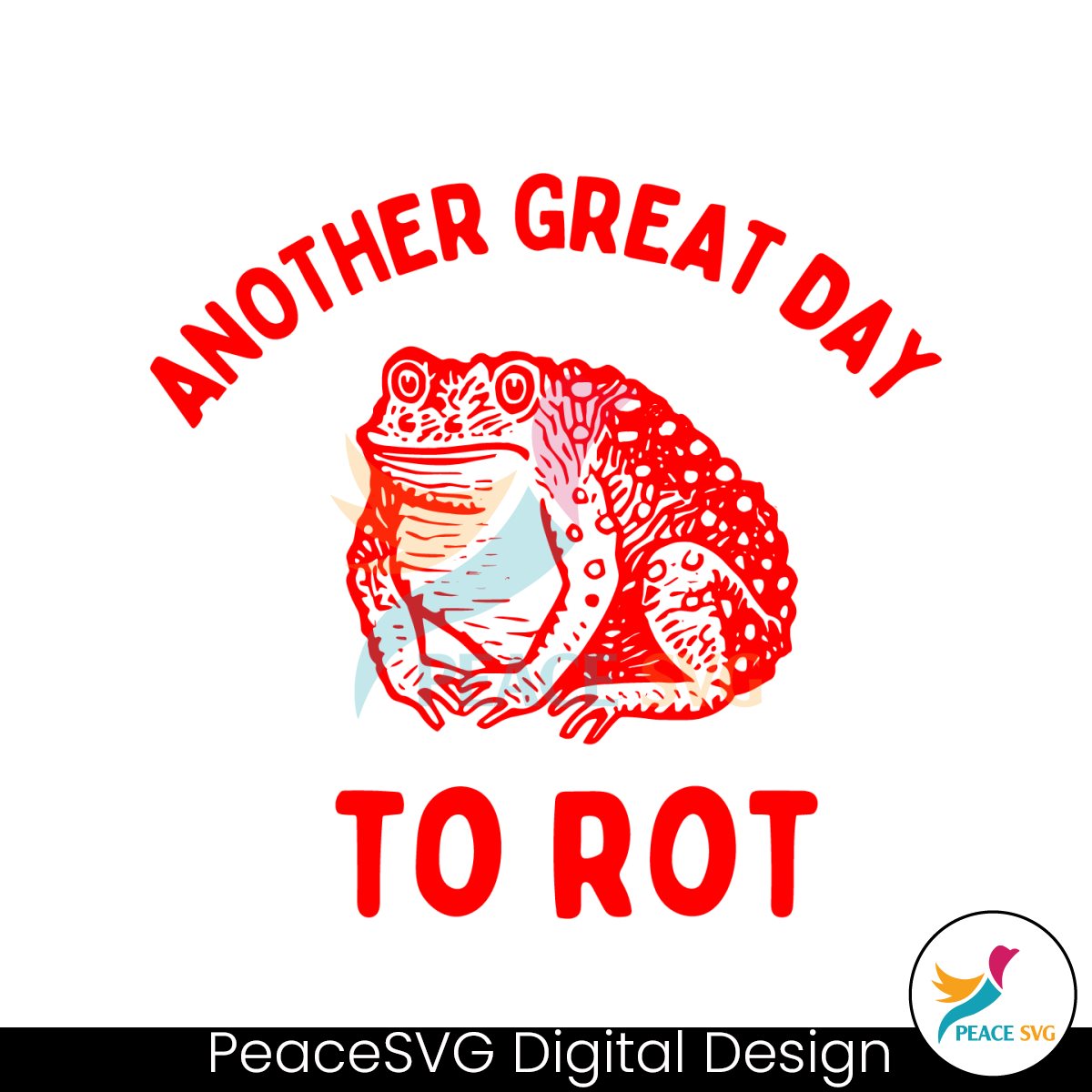 Another Great Day To Rot Meme SVG | Inspire Uplift