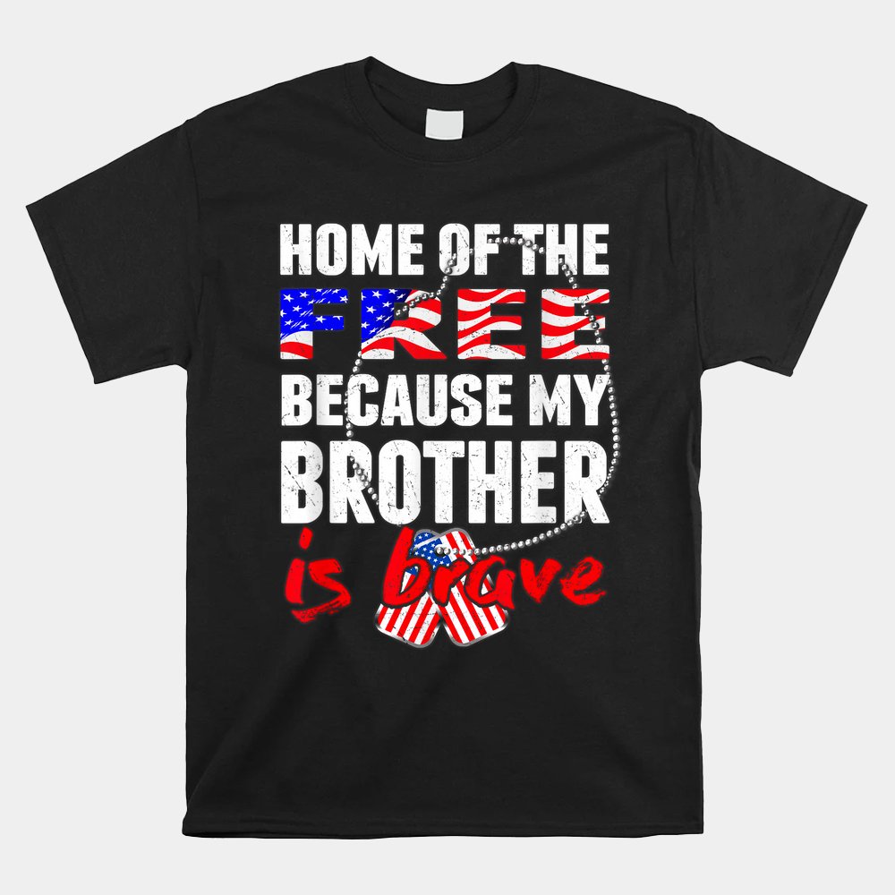 My Brother Is Brave Home Of The Free Proud Army Sibling Shir | Inspire ...