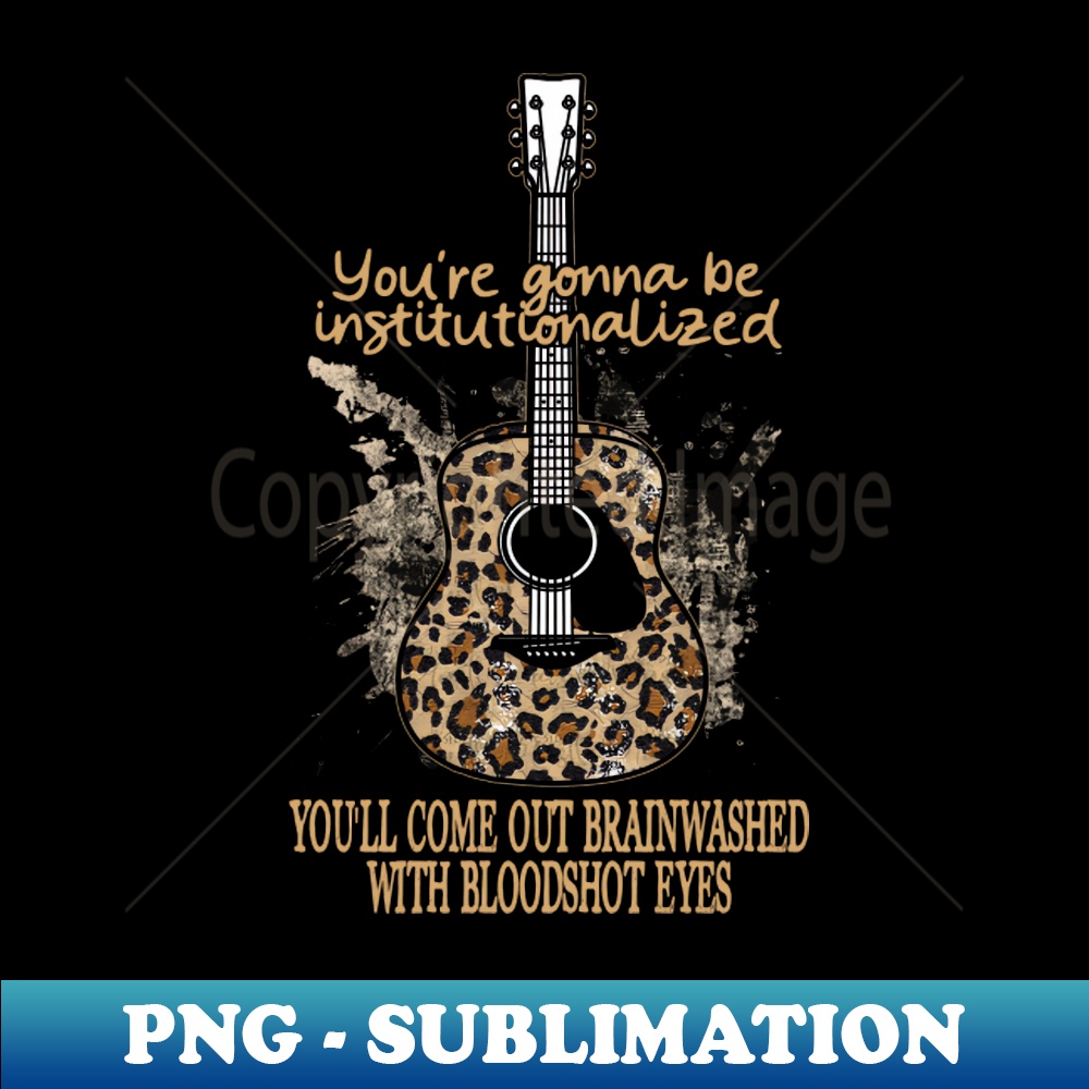 Youre Gonna Be Institutionalized Youll Come Out Brainwashed | Inspire ...