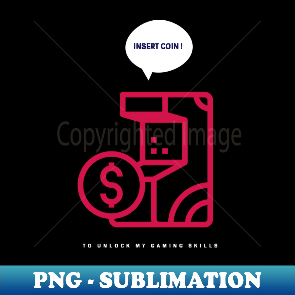 Insert Coin to Unlock My Gaming Skills - Decorative Sublimat | Inspire ...