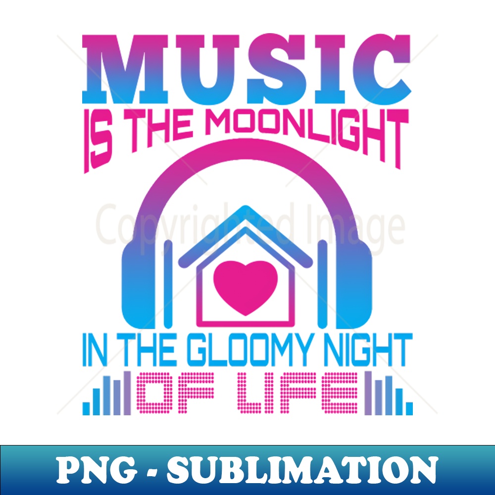 Music Is The Moonlight - Special Edition Sublimation PNG Fil - Inspire ...