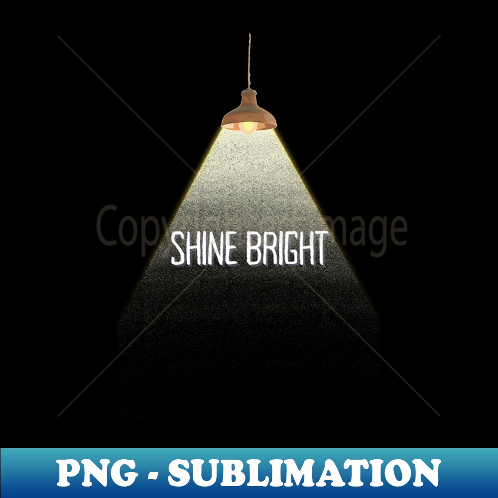 Shine Bright - Signature Sublimation PNG File - Stunning Sub | Inspire ...