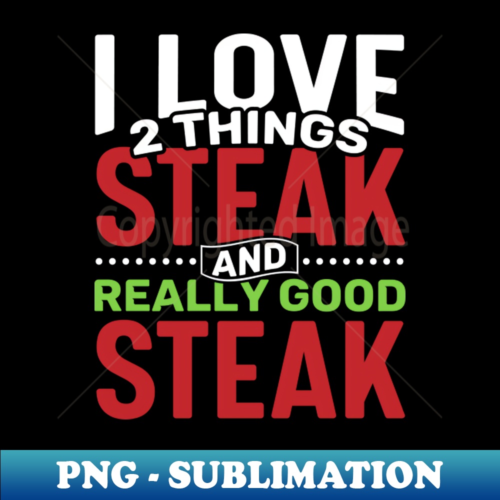 I love 2 things Steak and Really Good Steak - High-Resolutio | Inspire ...