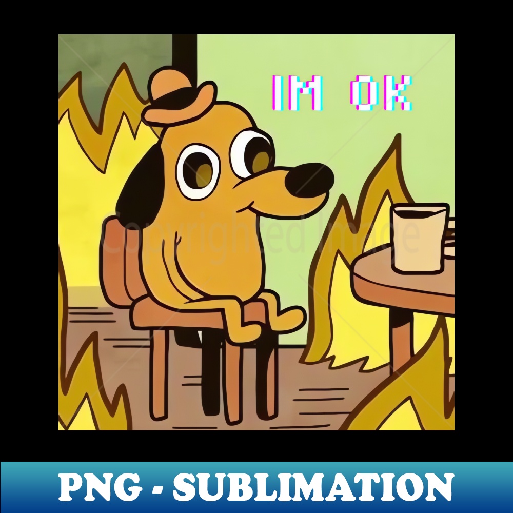 I am ok memes - Creative Sublimation PNG Download - Instantl - Inspire ...