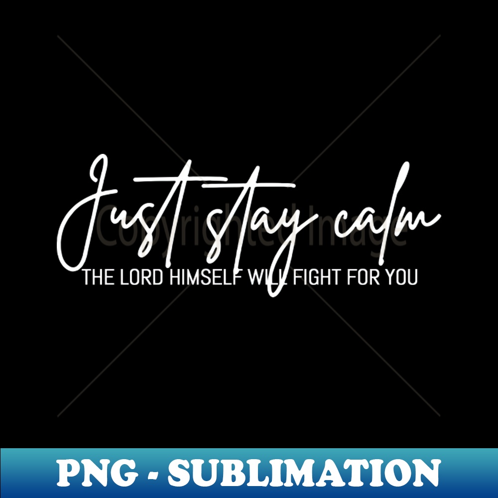 Just Stay Calm The LORD Himself Will Fight For You The Bibbl | Inspire Uplift