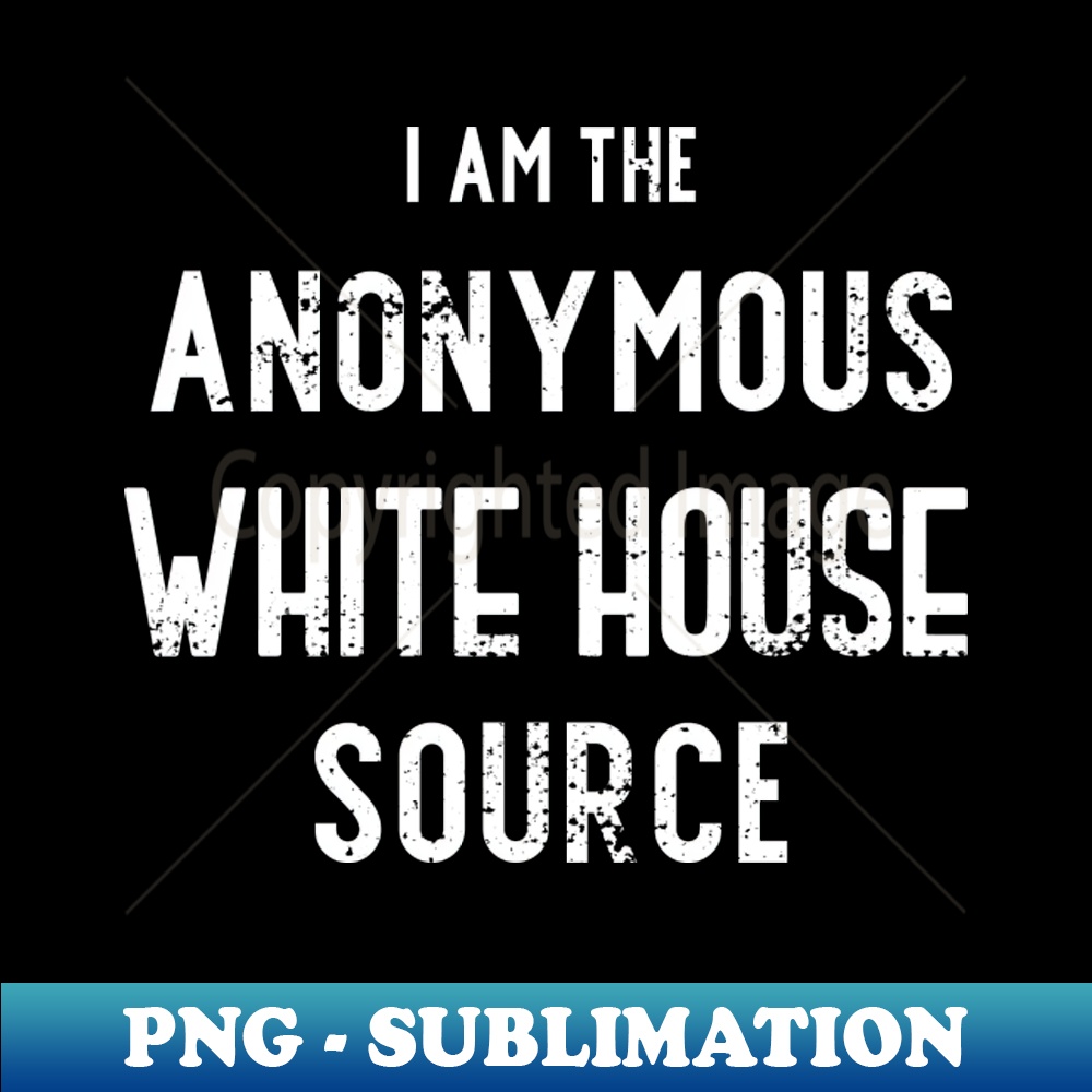I am the Anonymous White House Source - High-Resolution PNG | Inspire ...