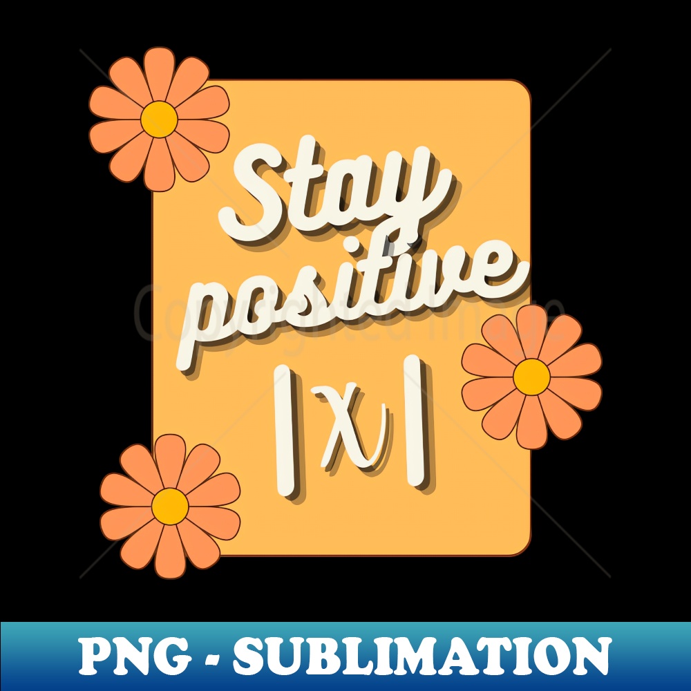 Stay Positive - PNG Transparent Sublimation Design - Defying | Inspire ...