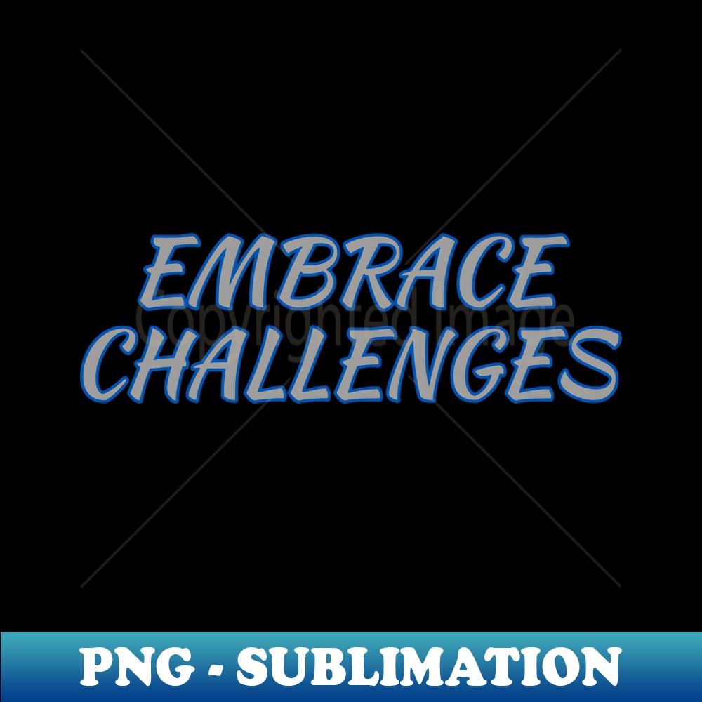 Embrace Challenges - Aesthetic Sublimation Digital File - De - Inspire ...