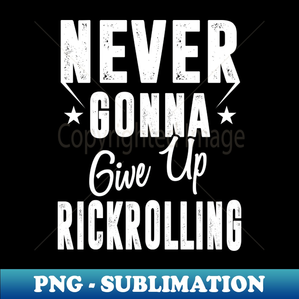 Never Gonna Give Up Rickrolling Funny Rick Roll - PNG Transp | Inspire ...