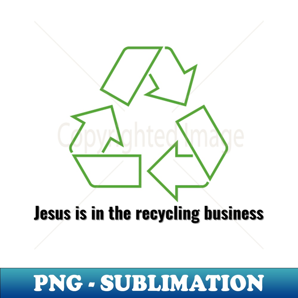 Jesus is in the recycling business V1 Black Lettering - Spec | Inspire ...