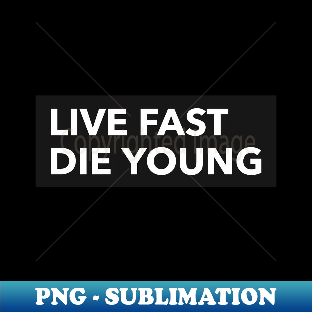 Live Fast Die Young - Retro PNG Sublimation Digital Download | Inspire ...