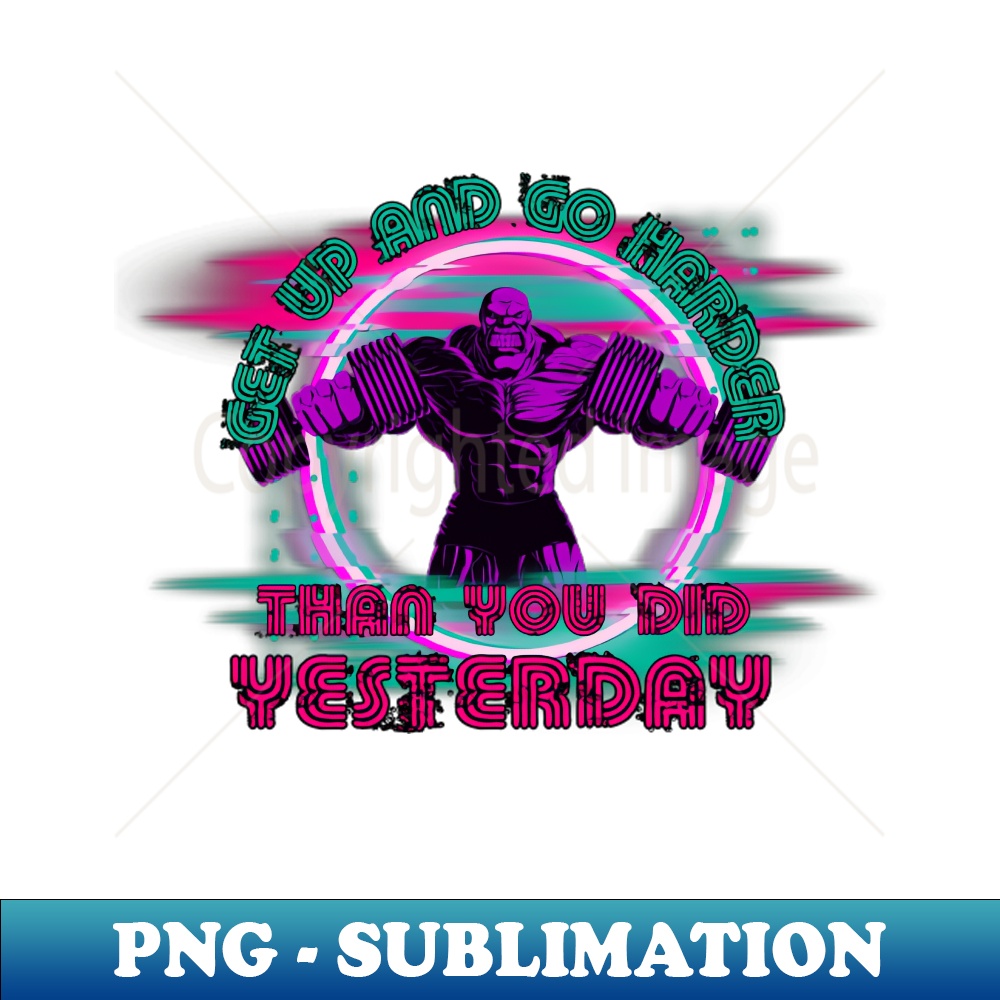 Get Up And Go Harder - Professional Sublimation Digital Down | Inspire ...