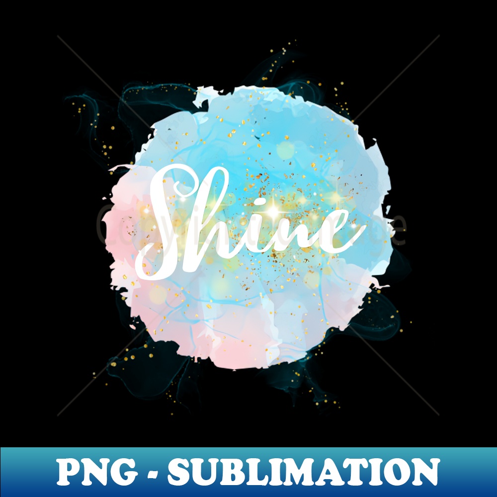 Shine - PNG Transparent Sublimation Design - Bold & Eye-catc | Inspire ...
