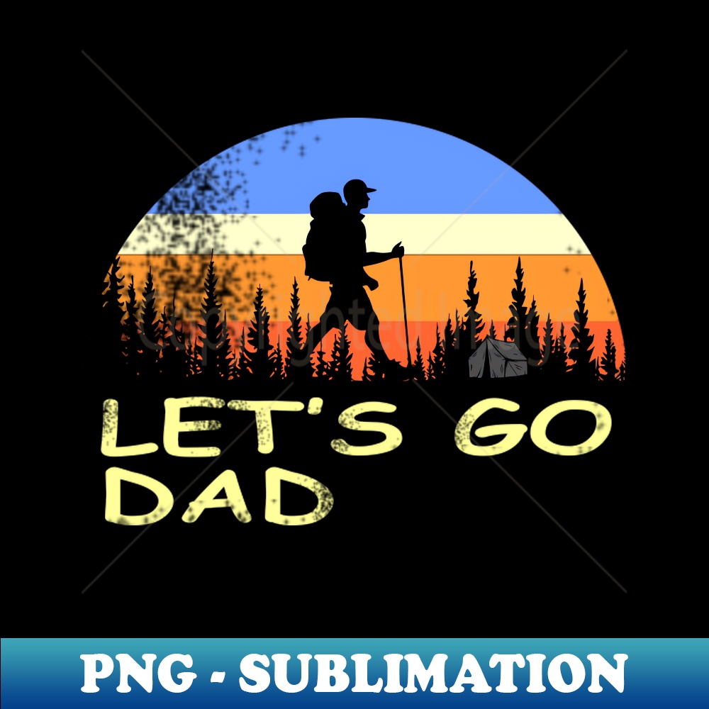 lets go dad - Exclusive PNG Sublimation Download - Unlock Vi | Inspire ...