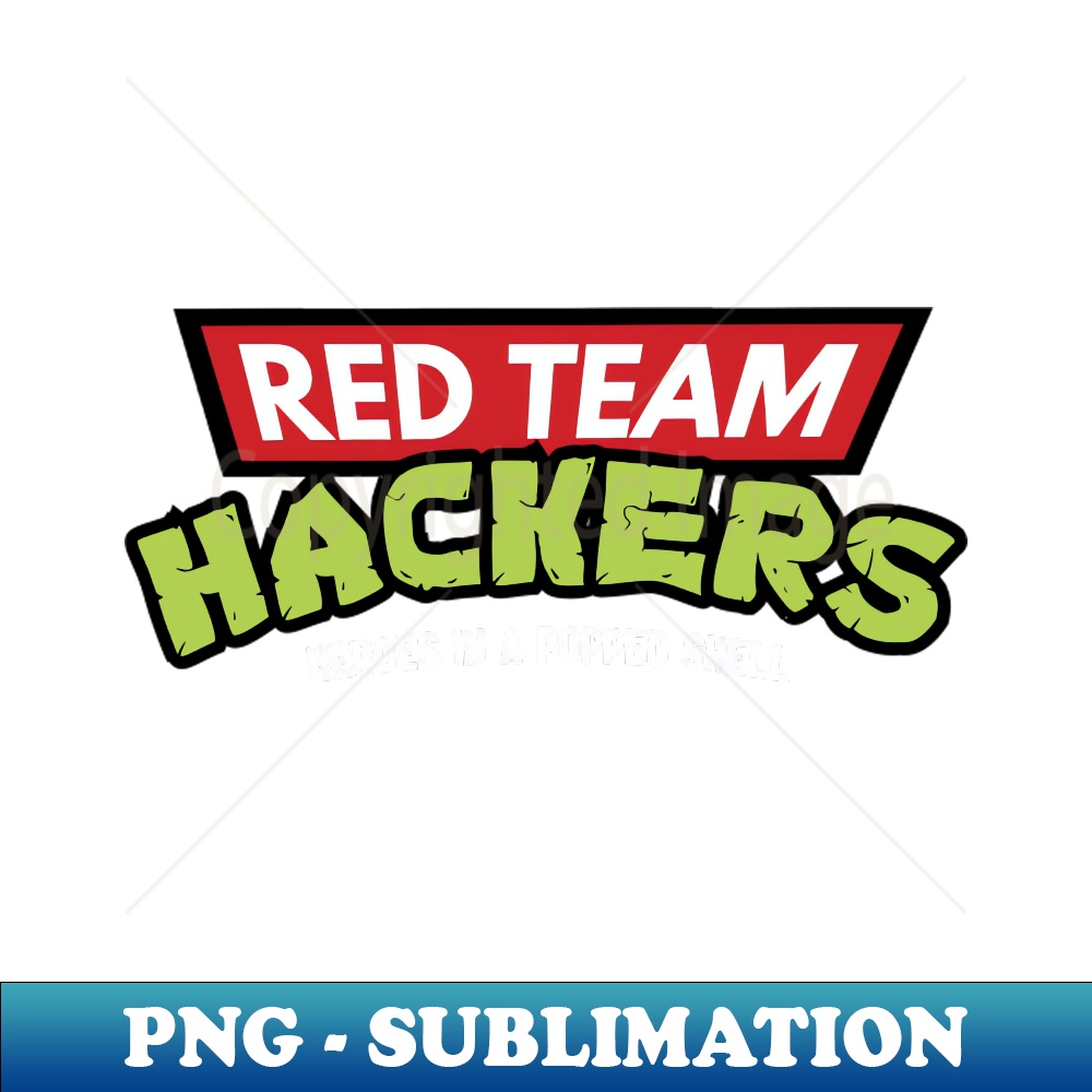 Red Team Hackers Heroes in a Popped Shell - PNG Sublimation | Inspire Uplift