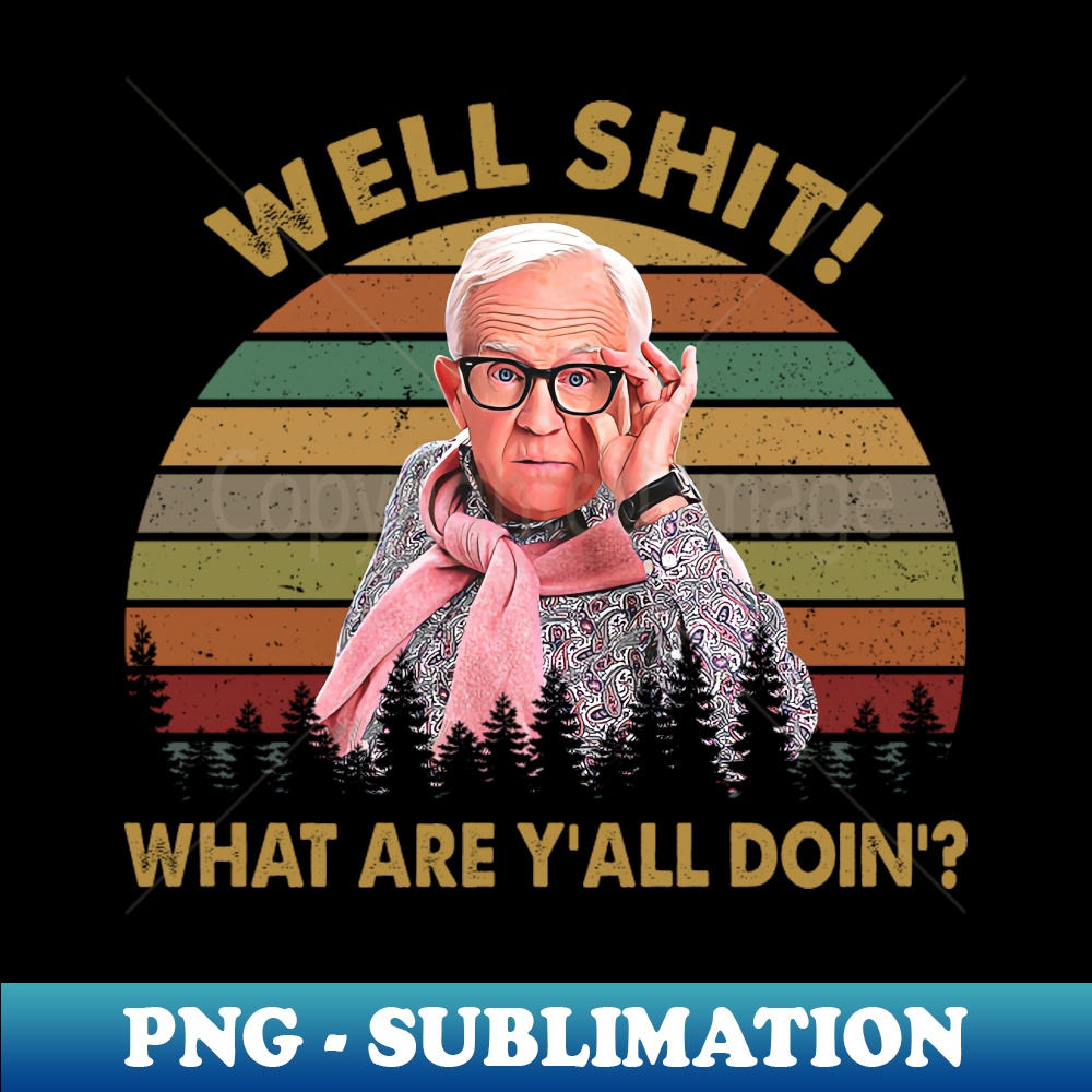 Funny Well Shit What Are Yall Doin - Sublimation-Ready PNG F | Inspire ...