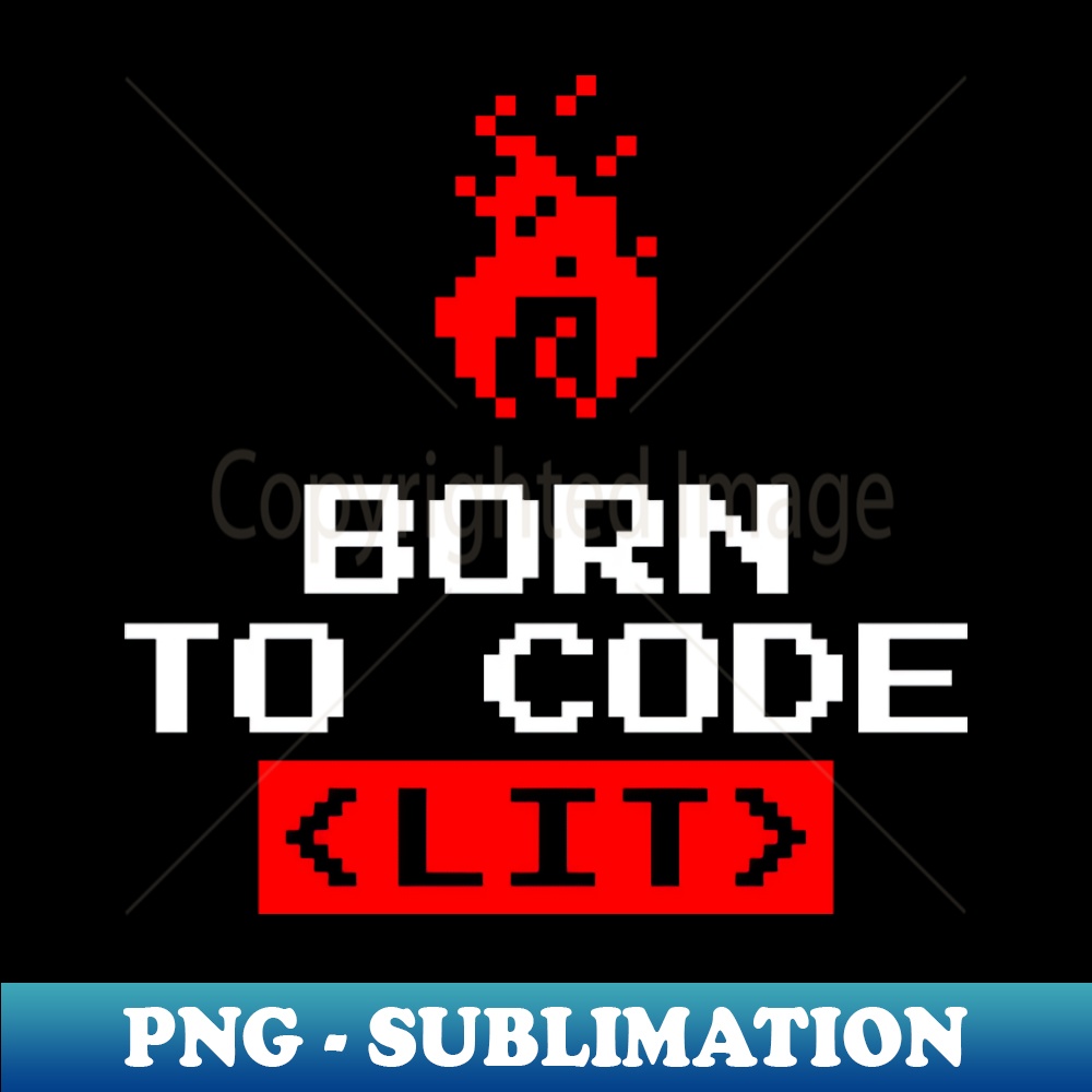 BORN TO CODE - PROGRAMMING - Unique Sublimation PNG Download | Inspire Uplift
