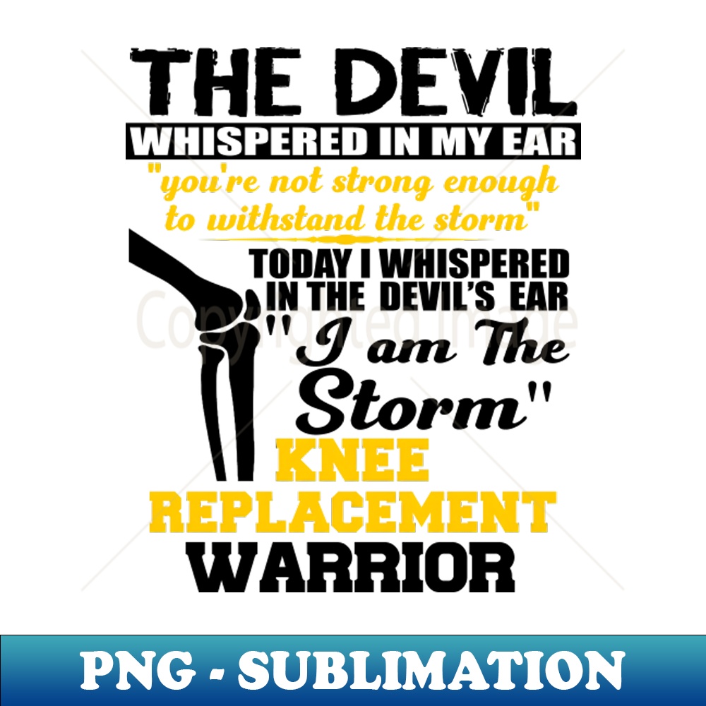 Knee Surgery I am the Storm Knee Replacement Warrior New Kne - Inspire ...