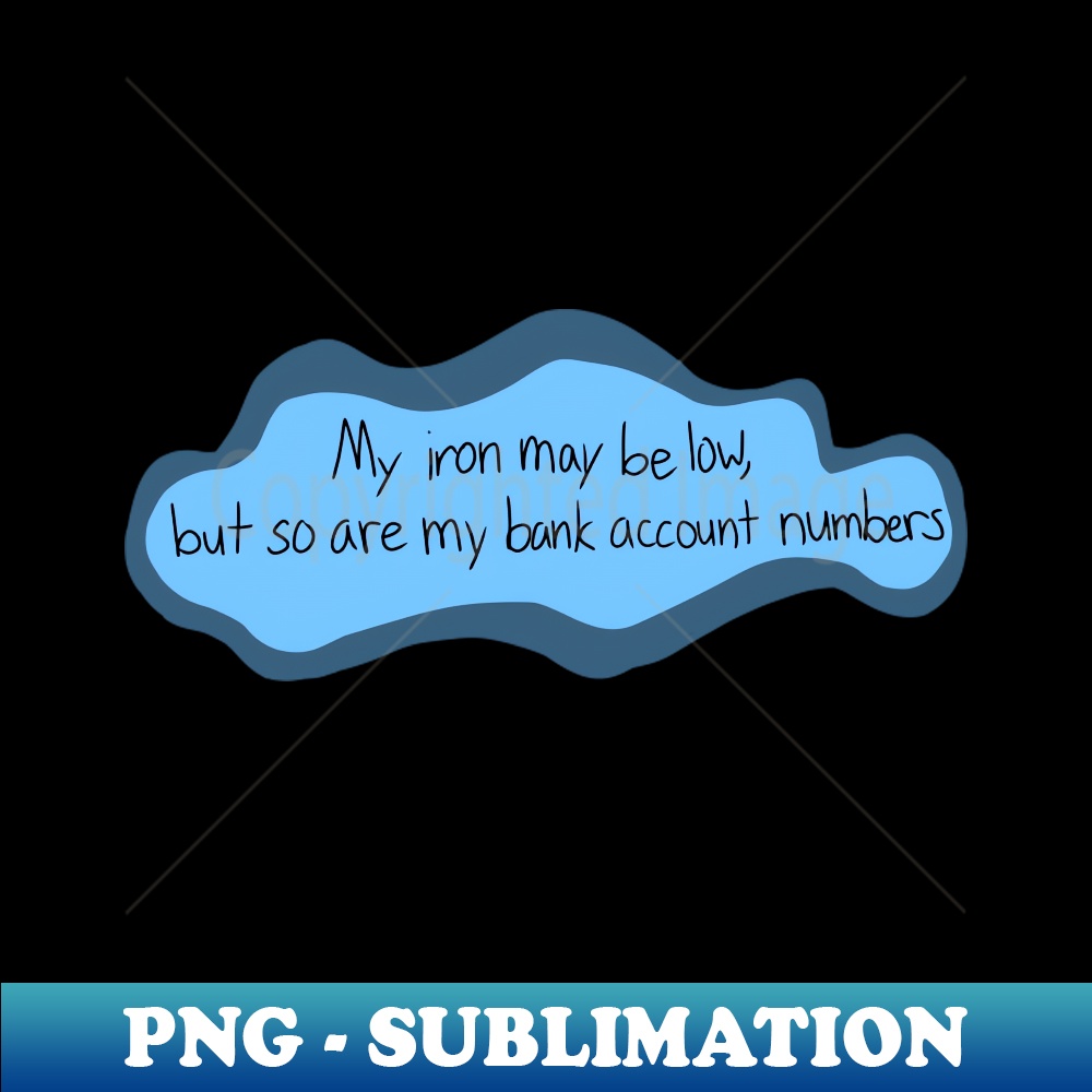 Low iron low money - Unique Sublimation PNG Download - Perfe | Inspire ...