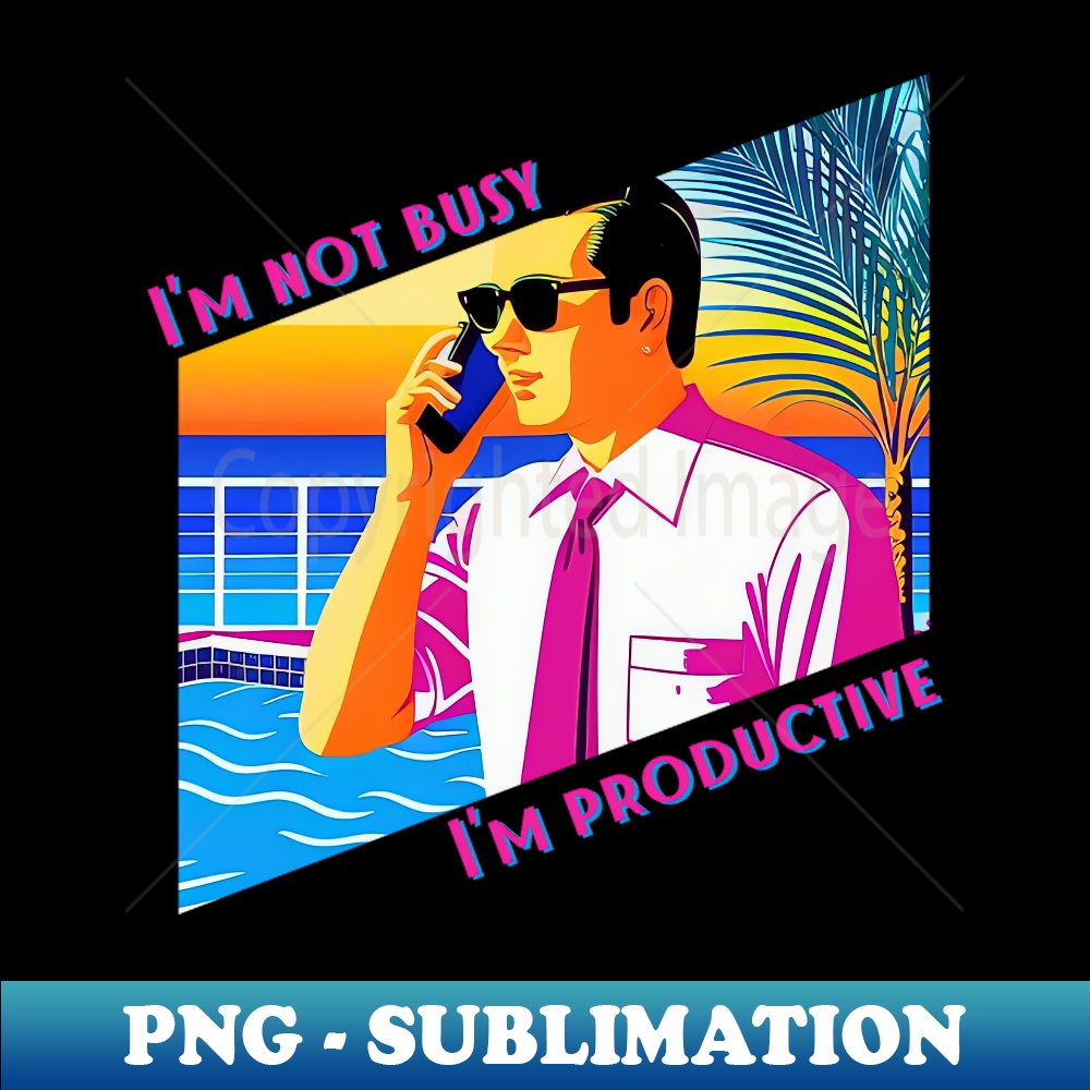 Im not busy Im productive - Retro PNG Sublimation Digital Do | Inspire ...