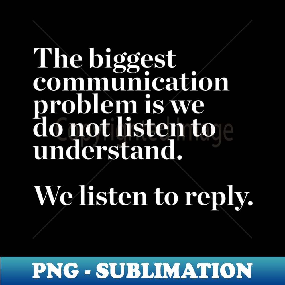 The biggest communication problem is we do not listen to und | Inspire ...