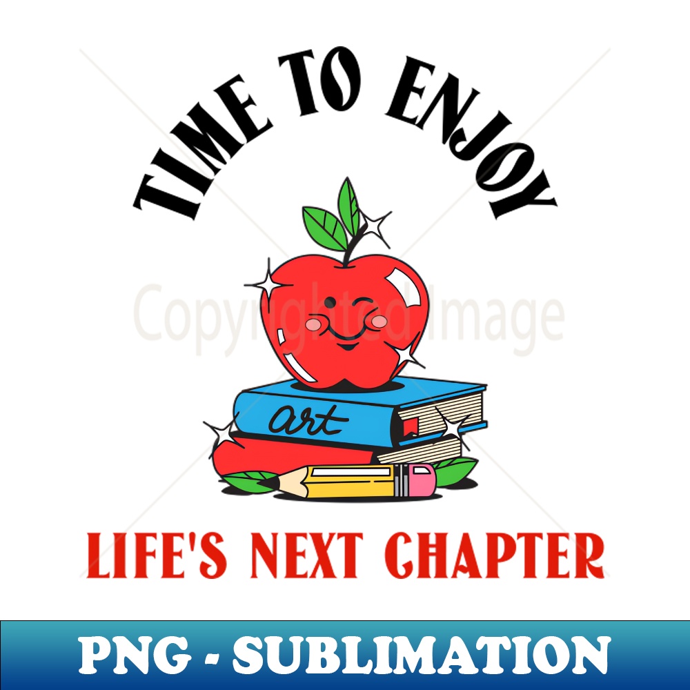 Time to enjoy lifes next chapter - Signature Sublimation PNG | Inspire ...