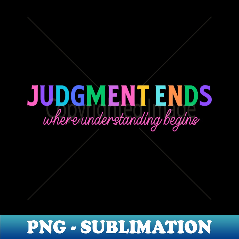 Judgment Ends Where Understanding Begins - PNG Transparent S - Inspire ...