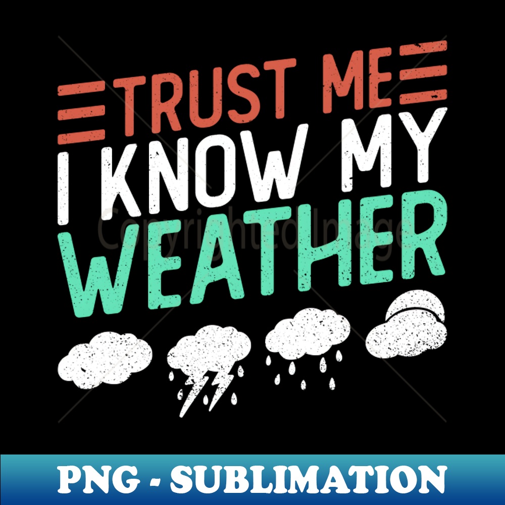 Trust Me I Know My Weather - Meteorologist Storm Chaser - Un | Inspire ...