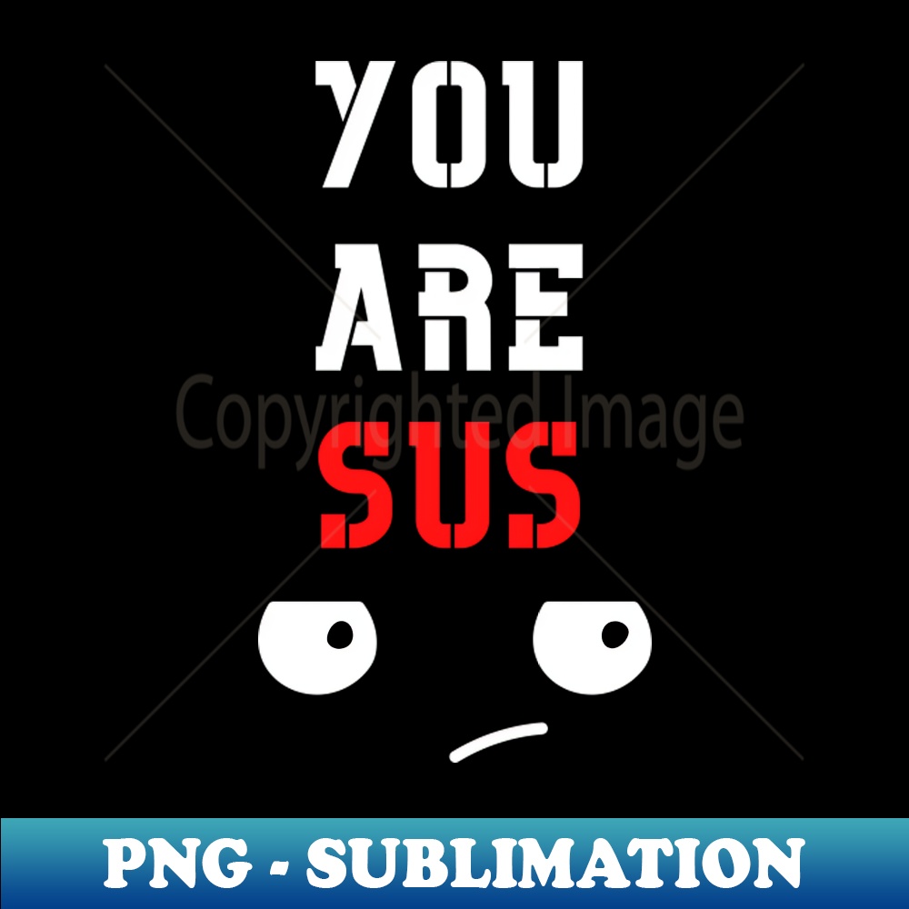 You Are Sus - Disapproval Eyes Squint - Exclusive Sublimatio - Inspire ...