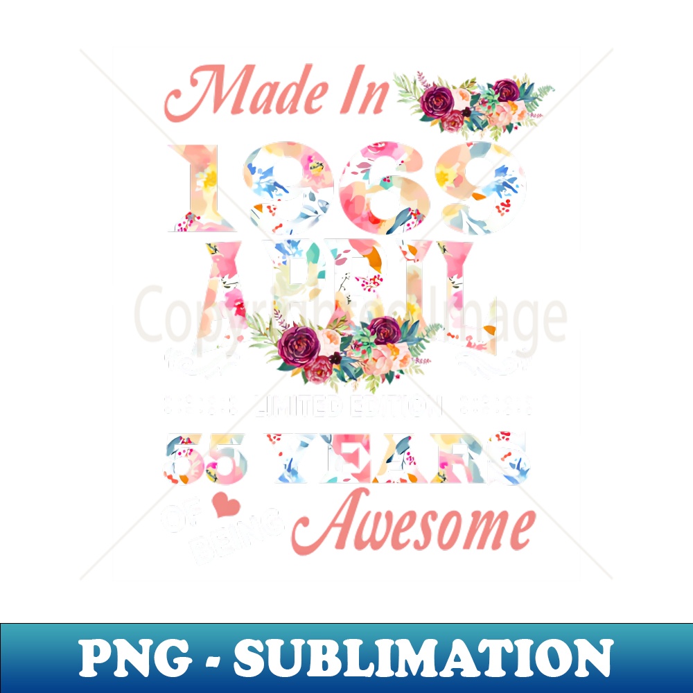 April Flower Made In 1969 55 Years Of Being Awesome - Signat | Inspire ...