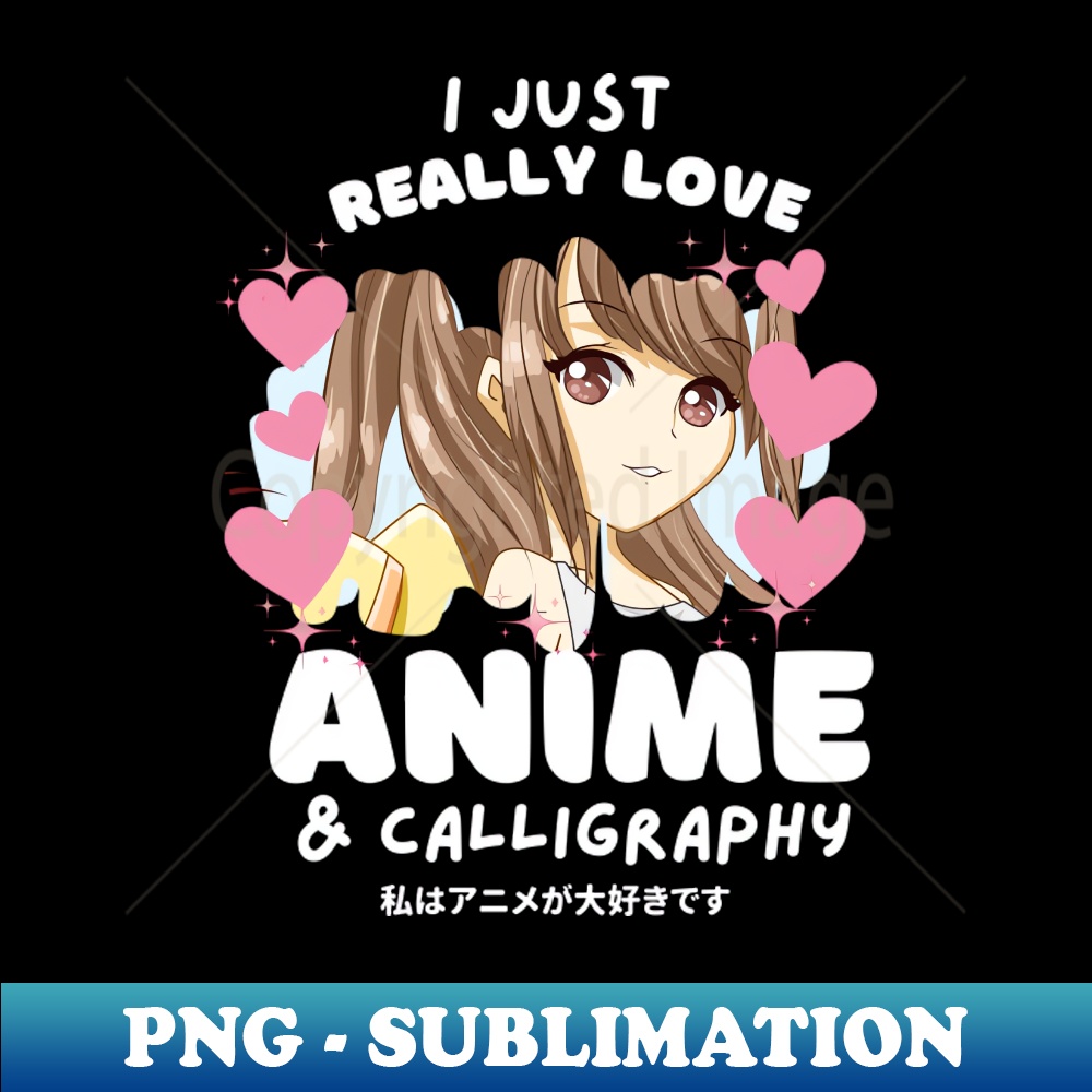 I LOVE ANIME CALLIGRAPHY - Sublimation-Ready PNG File - Unl - Inspire ...