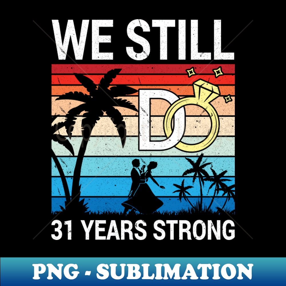 Husband Wife Married Anniversary We Still Do 31 Years Strong | Inspire ...
