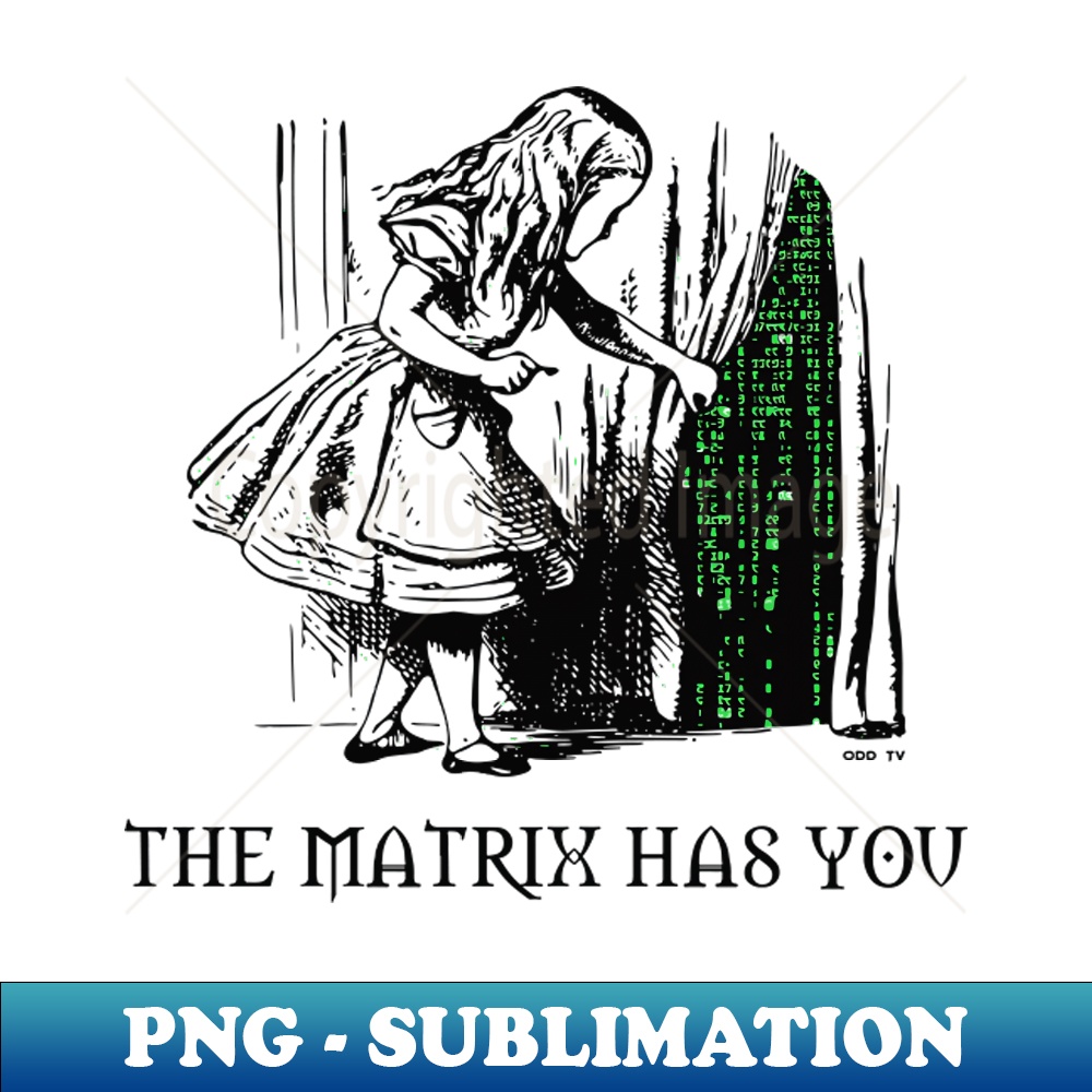 Matrix Has You - Creative Sublimation PNG Download - Perfect - Inspire ...