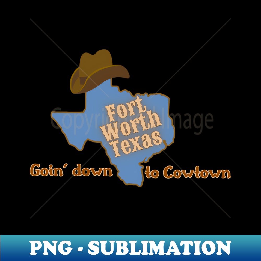 Cowtown Fort Worth Texas - Exclusive PNG Sublimation Downloa | Inspire ...