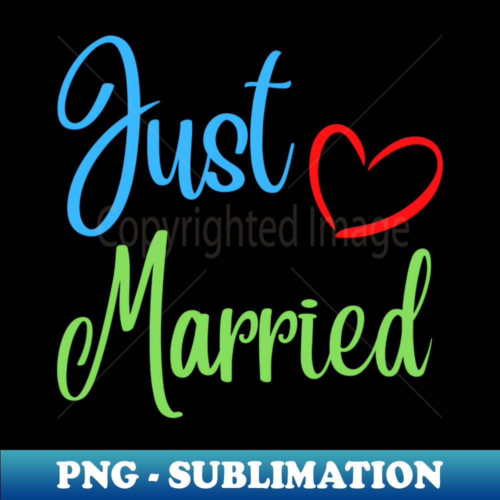 Just Married - Special Edition Sublimation PNG File - Boost | Inspire ...