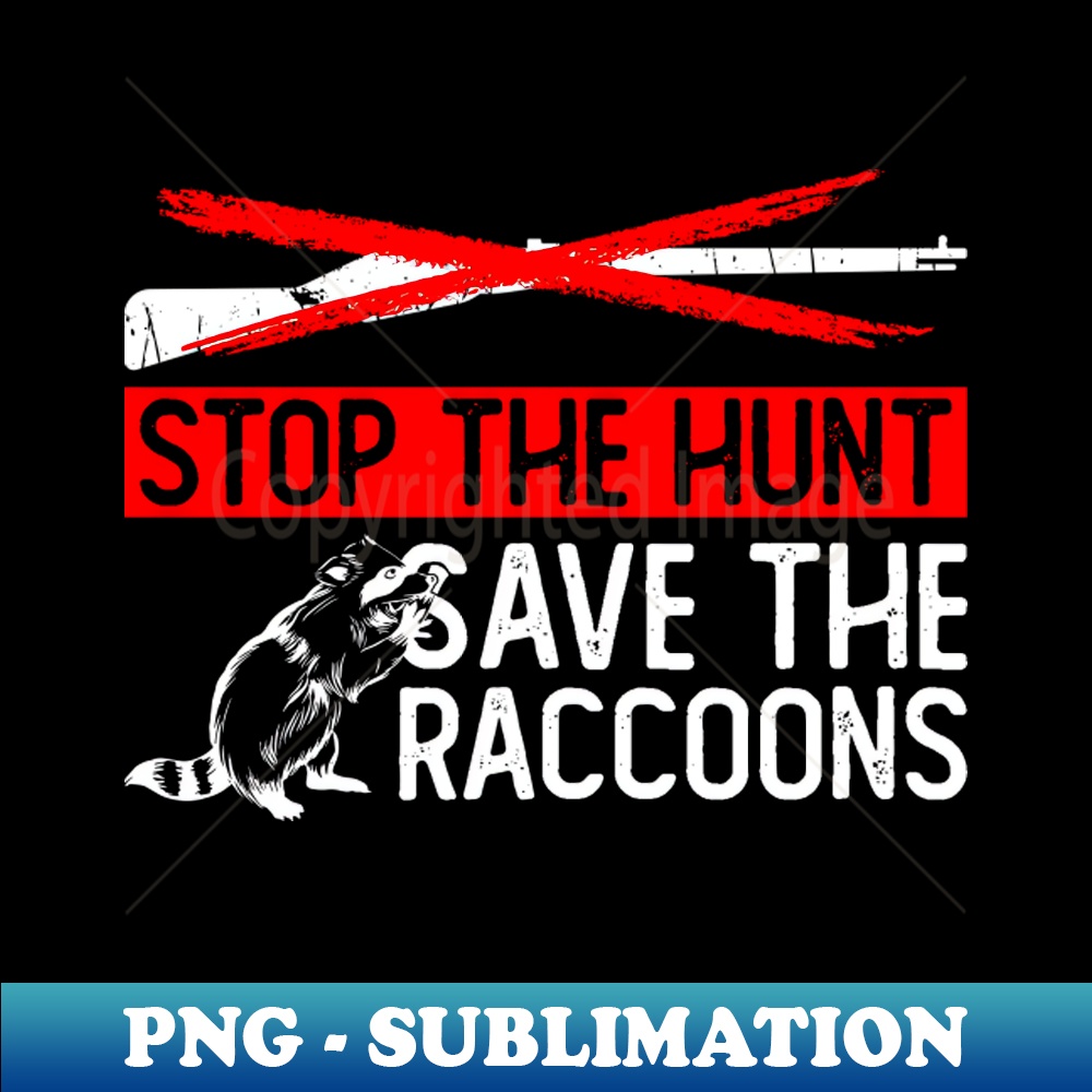 Stop The Hunt Save The Raccoons - Raccoon Animal Rights - PN | Inspire ...