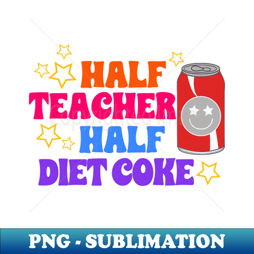 Half Teacher Half Diet Coke - Elegant Sublimation PNG Downlo | Inspire ...