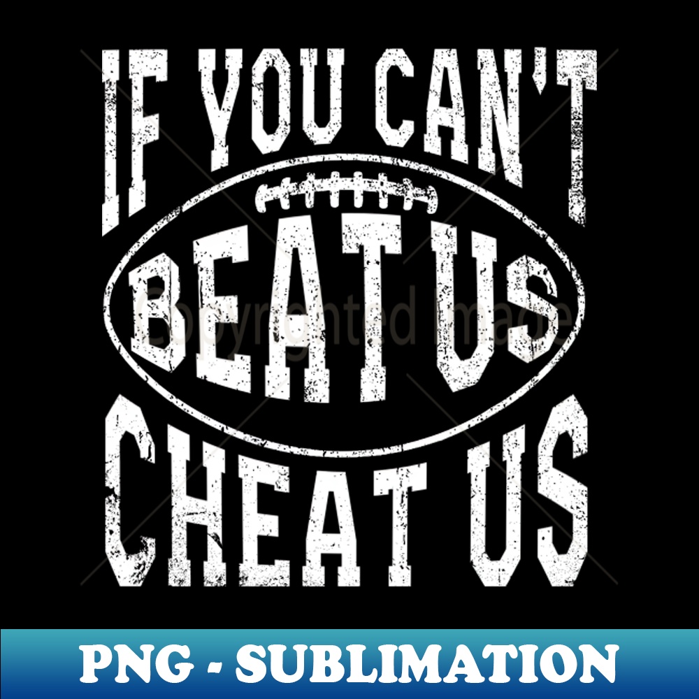 If You Can Beat Us Cheat Us - Signature Sublimation PNG File | Inspire ...