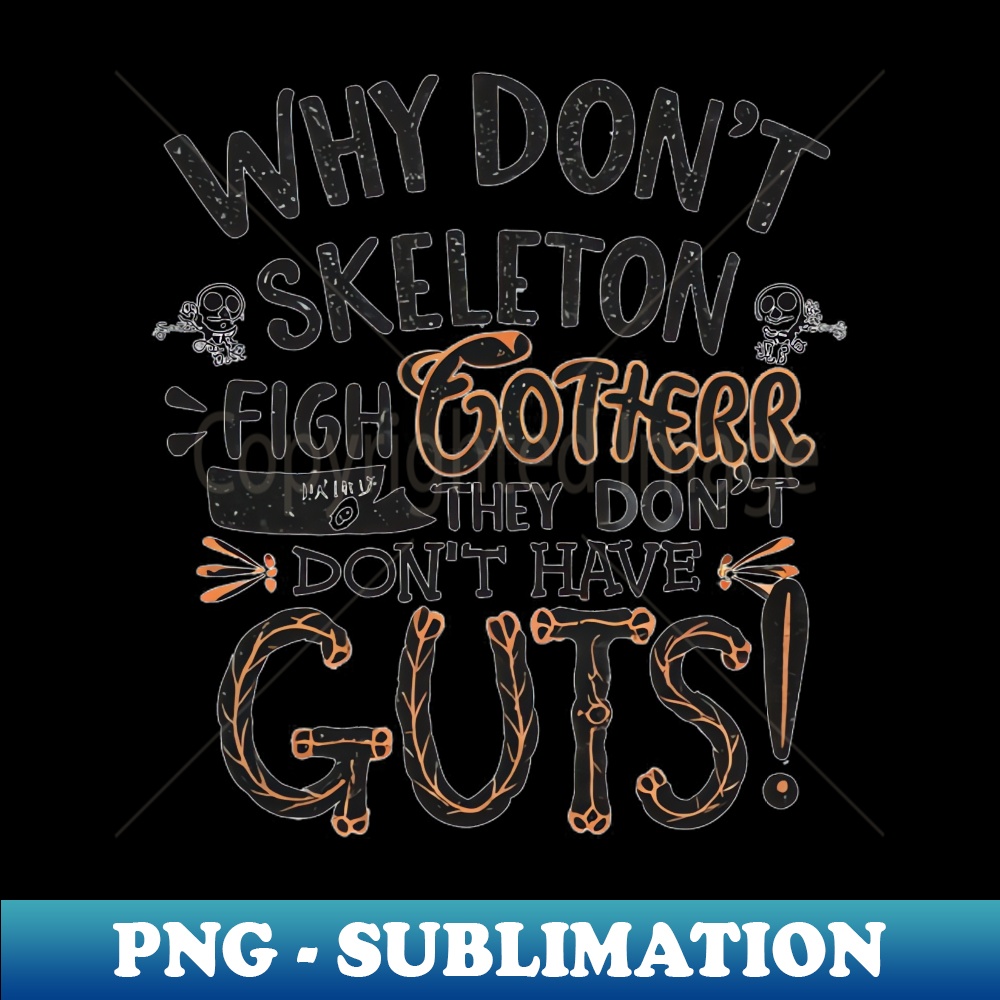 Why dont skeletons fight each other They dont have the guts | Inspire ...