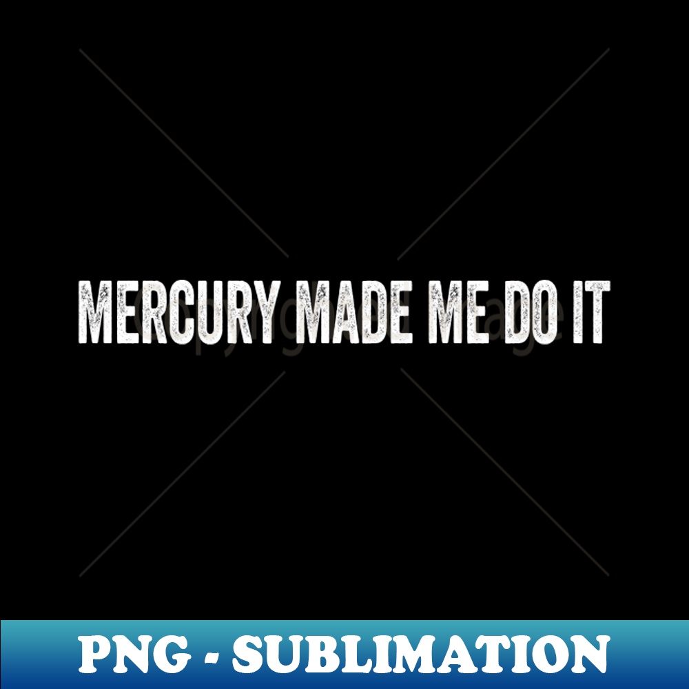 Funny Mercury Retrograde - Elegant Sublimation PNG Download | Inspire ...