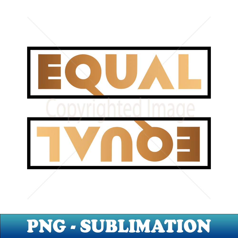EQUAL - Skin Tone Equality - PNG Transparent Sublimation Fil | Inspire ...